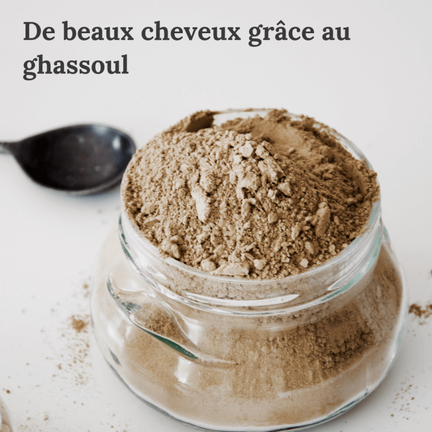 Avoir de beaux cheveux grâce au ghassoul – Mademoiselle Cosméthique